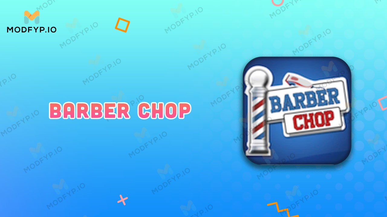Barber Chop APK 5.4.123 Download Version For Android