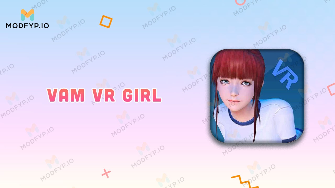 VAM VR Girl APK 5.1 - Download latest version for Android