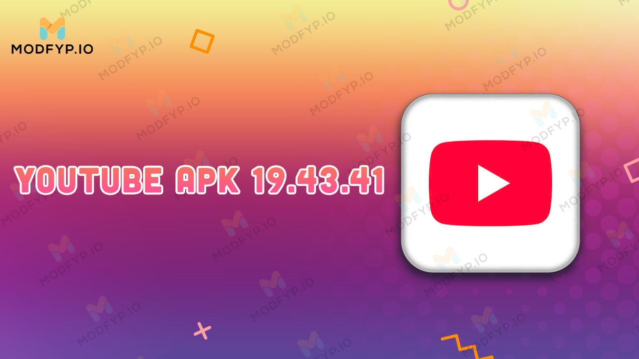 YouTube APK 19.43.41 Download for Android latest version