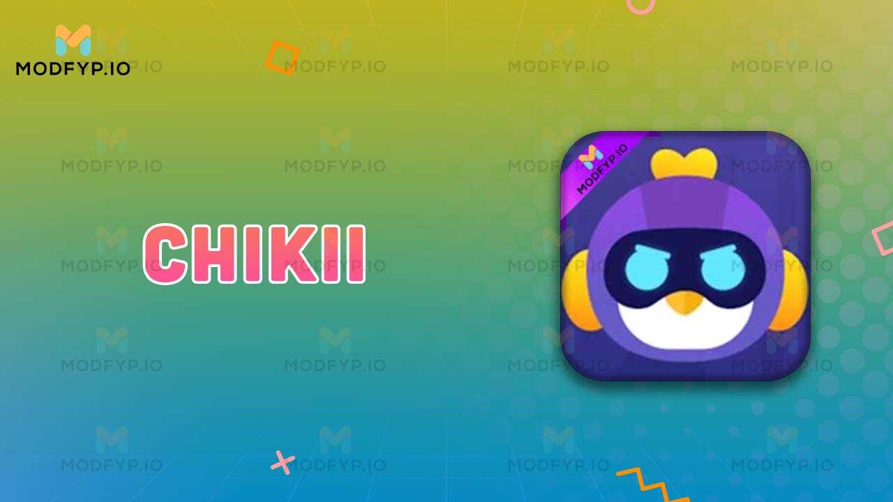 Chikii APK 3.27.1 Download latest version for Android