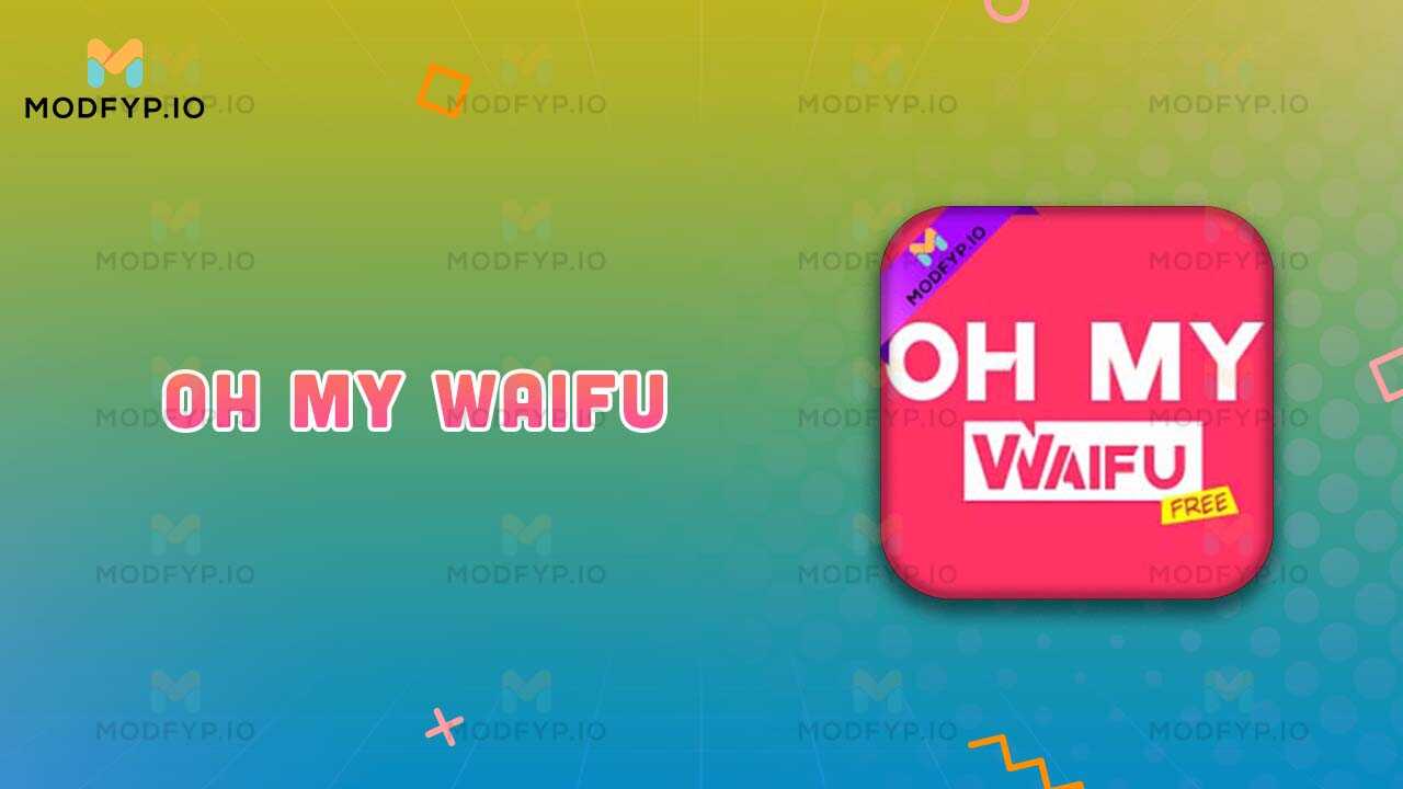 Oh My Waifu Mod APK 3.2.9 Download latest version for Android
