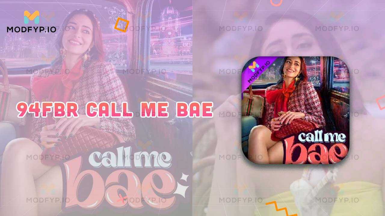 94FBR Call Me Bae (Full Movie) - Download for Android 2024