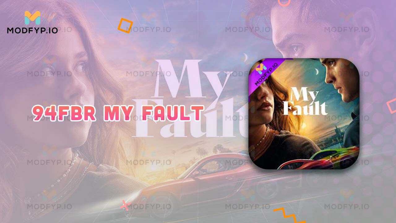 94FBR My Fault 2024 (Hindi) - Download latest version for Android