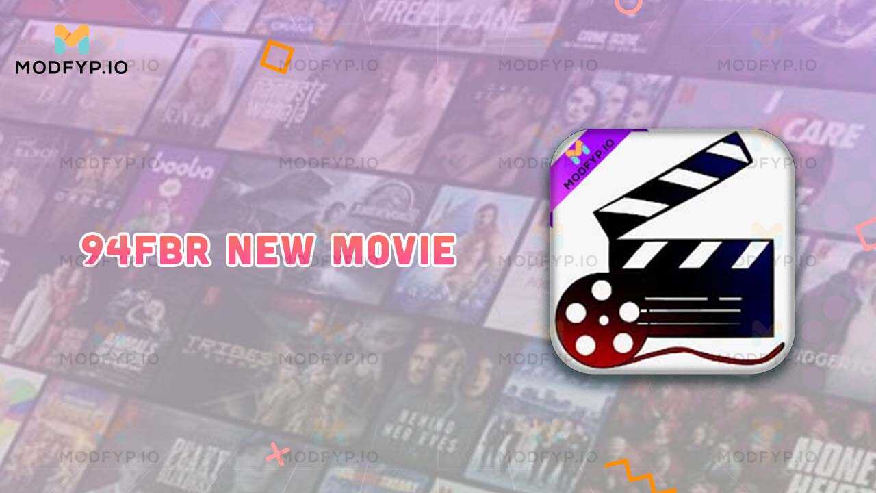 94FBR New Movie APK 2024 (Full) - Download for Android