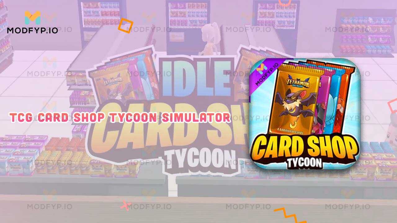 TCG Card Shop Tycoon Simulator APK 2024 Download for Android